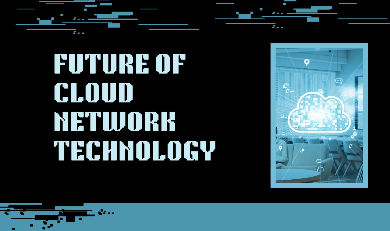 What is Cloud Network Technology?