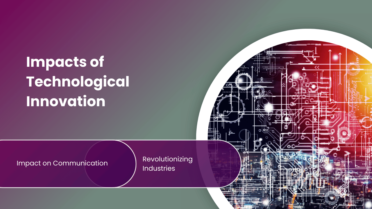 How Did Technological Innovation Impact The World?