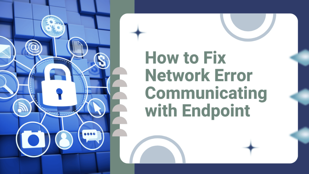 How To Resolve Network Error Communicating with Endpoint