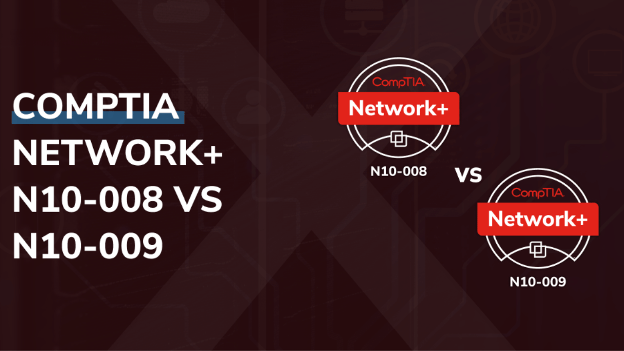 what is the difference between comptia network n10-008 and n10-009